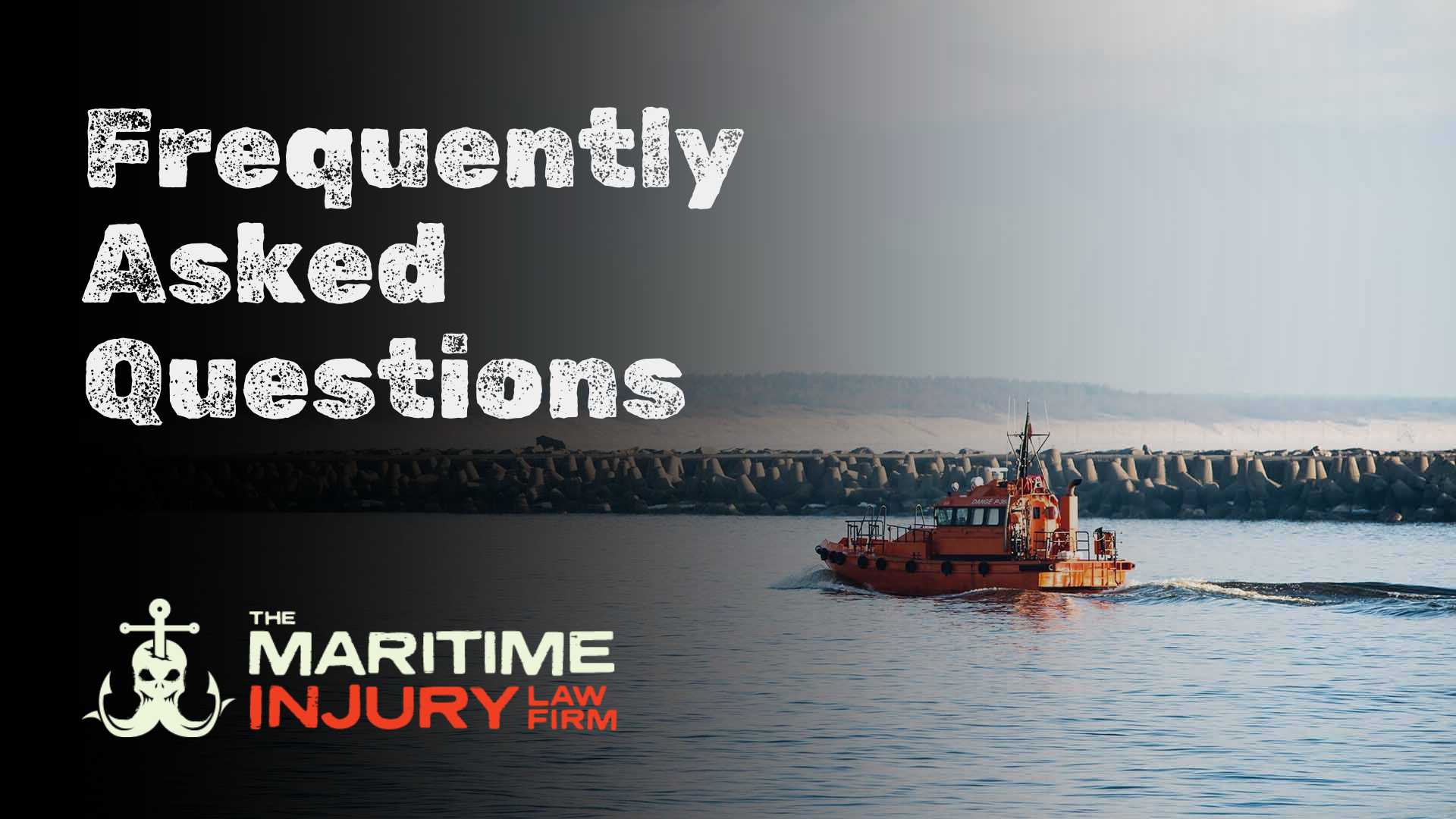 Maritime Injury FAQs | The Maritime Injury Law Firm