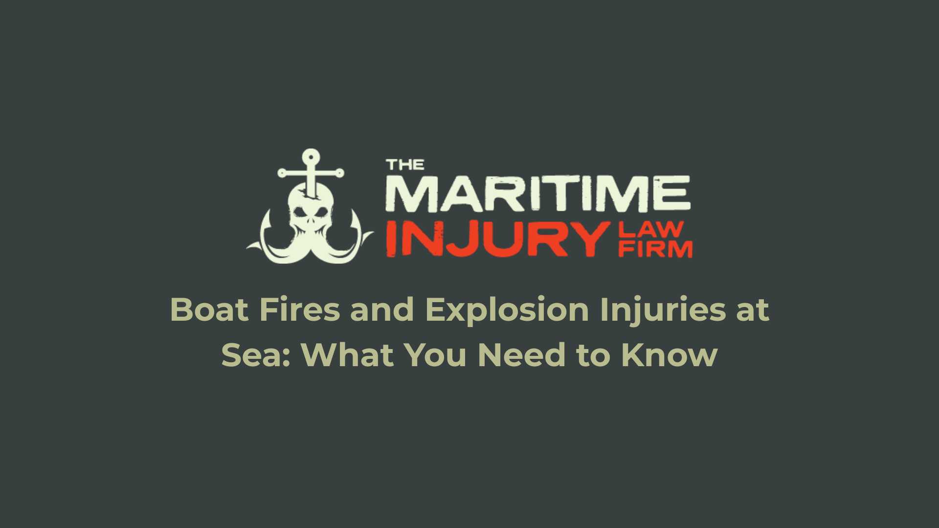Boat Fires And Explosion Injuries At Sea: What You Need To Know